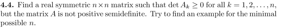 Solved 4.4. Find a real symmetric nxn matrix such that det | Chegg.com