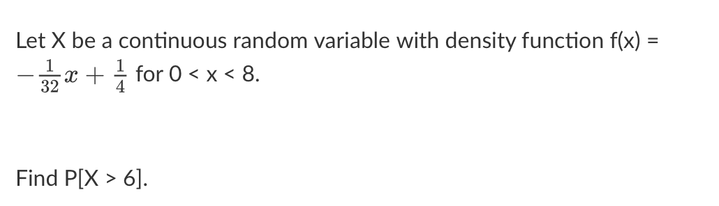 Solved Let X be a continuous random variable with density | Chegg.com