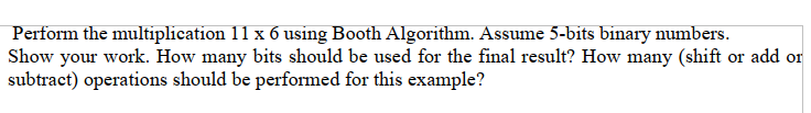 Solved Perform the multiplication 11×6 using Booth | Chegg.com