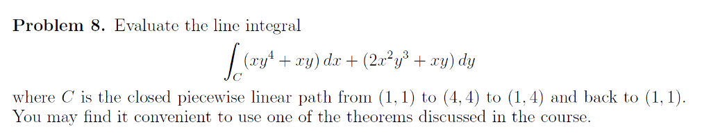 Problem 8. Evaluate the line integral where C is the | Chegg.com