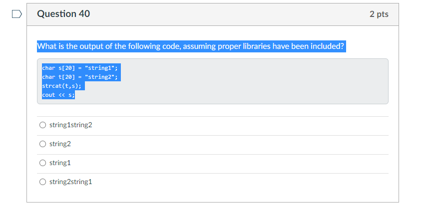 Solved Question 40 2 pts What is the output of the following | Chegg.com