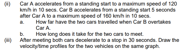 Solved (ii) Car A accelerates from a standing start to a | Chegg.com