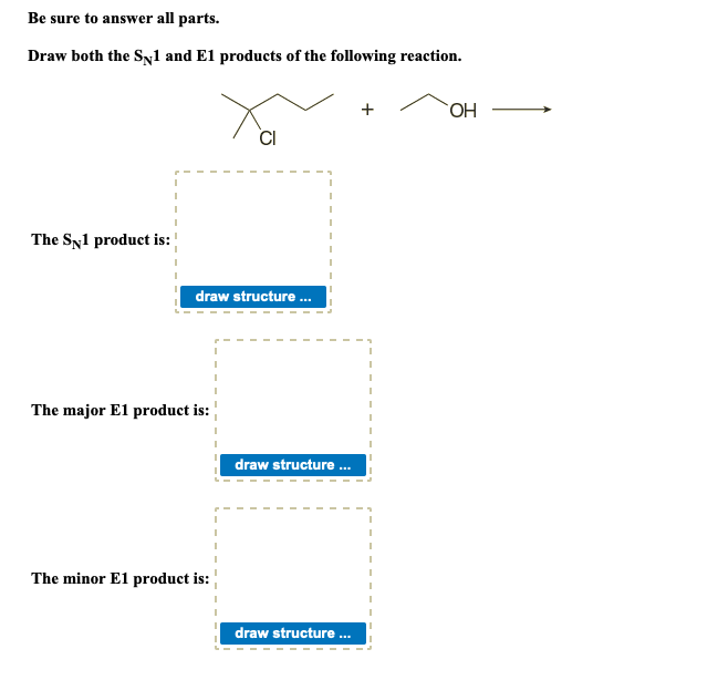 Solved Be sure to answer all parts. Draw both the SN1 and E1 | Chegg.com