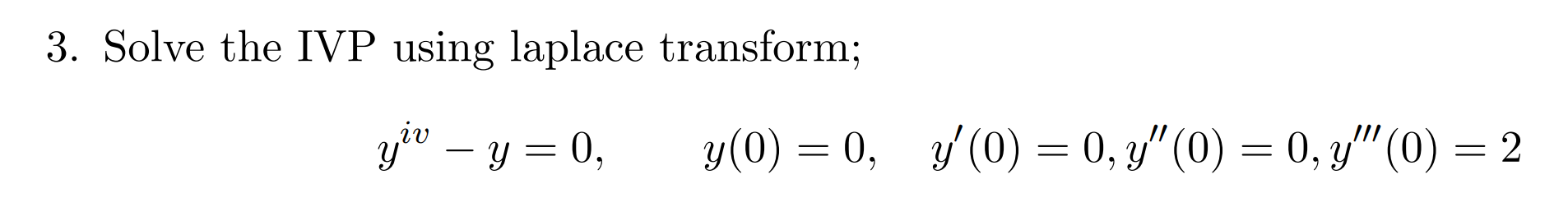 Solved 3. Solve the IVP using laplace transform; | Chegg.com