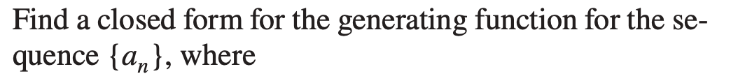 Solved Find a closed form for the generating function for | Chegg.com