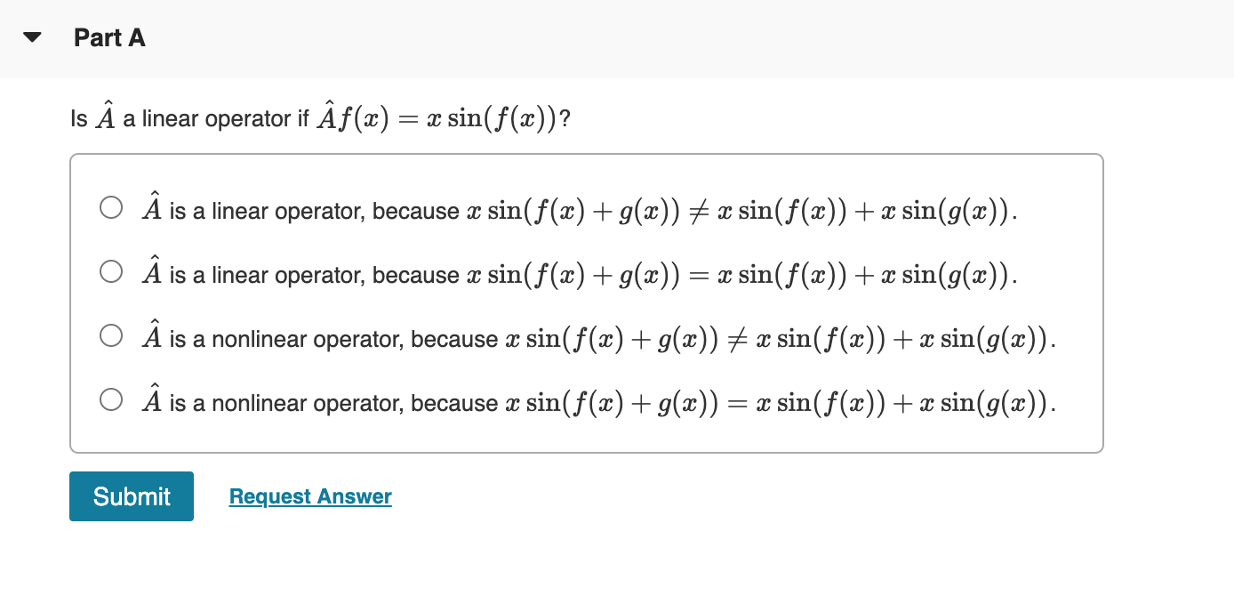 Solved Part A Is  a linear operator if Âf(x) = x sin(f(x))? | Chegg.com Solved Part A Is  a linear operator if Âf(x) = x sin(f(x))? | Chegg.com