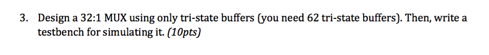 Solved 3. Design a 32:1 MUX using only tri-state buffers | Chegg.com