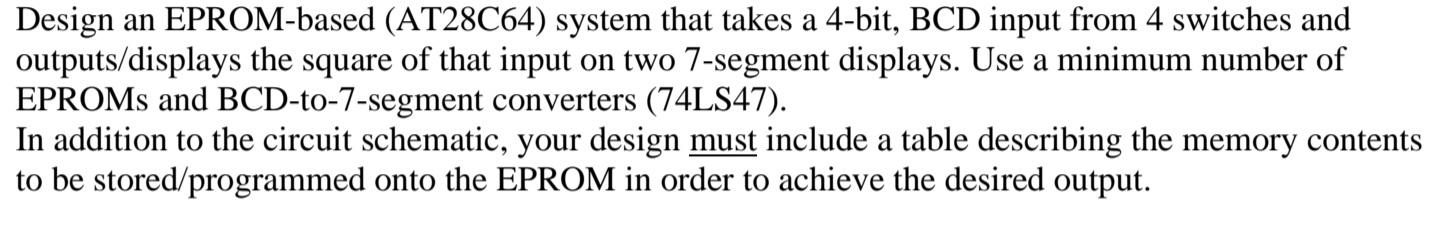Solved Design an EPROM-based (AT28C64) system that takes a | Chegg.com