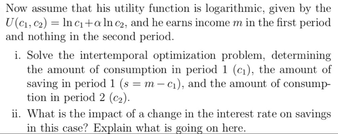 Solved Now assume that his utility function is logarithmic, | Chegg.com