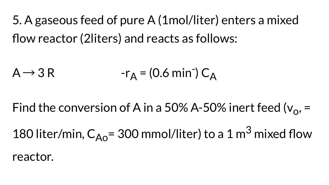 Solved A gaseous feed of pure a (1 ﻿mol/liter) ﻿enters a | Chegg.com