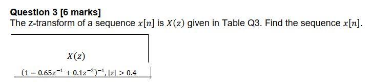 Solved Question 3 [6 marks] The z-transform of a sequence | Chegg.com