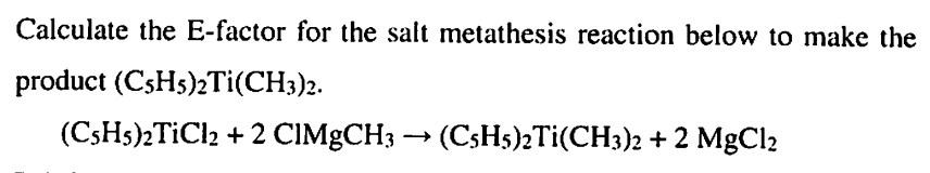 Solved Calculate the E-factor for the salt metathesis | Chegg.com