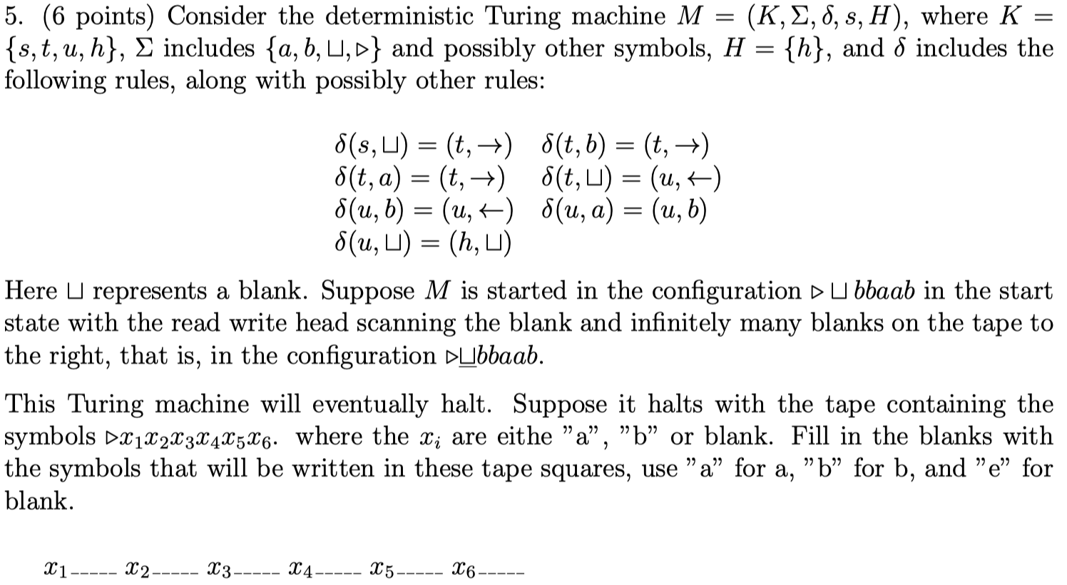 Solved 5. (6 points) Consider the deterministic Turing | Chegg.com