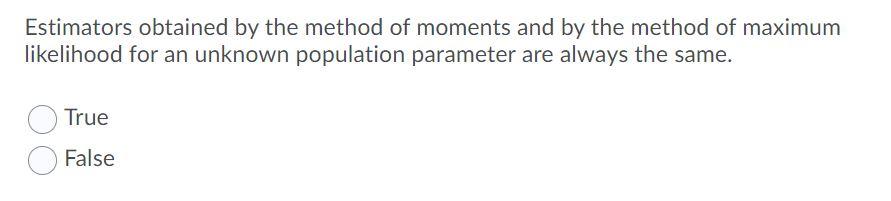 Solved Estimators obtained by the method of moments and by | Chegg.com