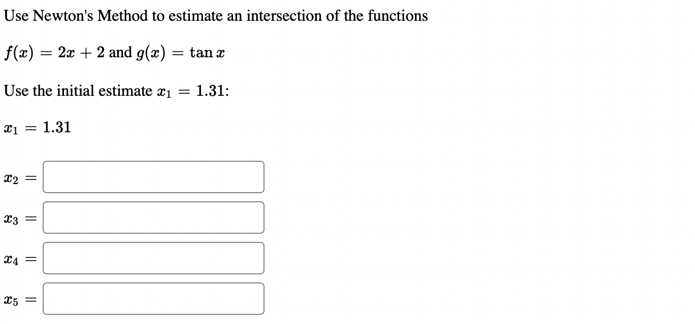 Solved Use Newton's Method to estimate an intersection of | Chegg.com