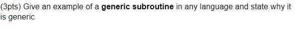 Solved (3pts) Give an example of a generic subroutine in any | Chegg.com