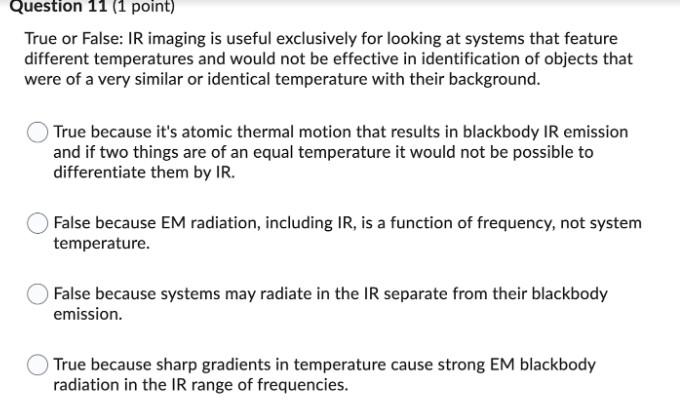 Solved Question 11 (1 point) True or False: IR imaging is | Chegg.com