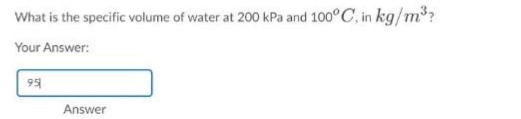 Solved What is the specific volume of water at 200kPa and | Chegg.com