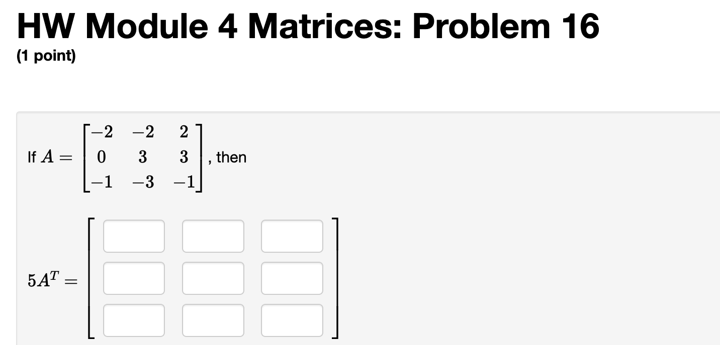 Solved HW Module 4 Matrices: Problem 16 (1 point) If | Chegg.com