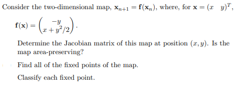 Solved Consider the two-dimensional map, xn+1=f(xn), ﻿where, | Chegg.com