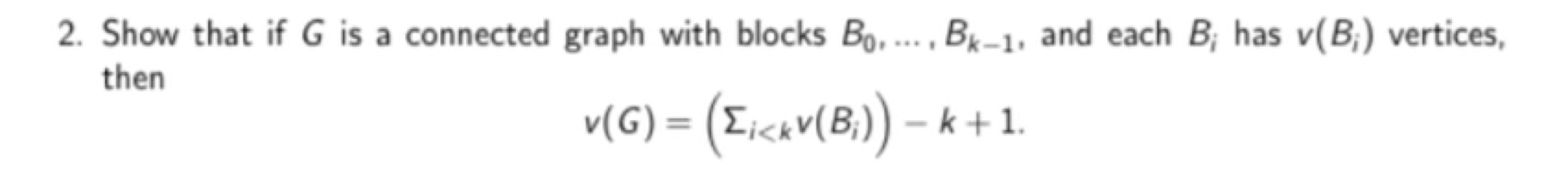Solved 2. Show that if G is a connected graph with blocks | Chegg.com