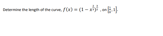 Solved Determine the length of the curve, f(x) = (1 – x3), | Chegg.com