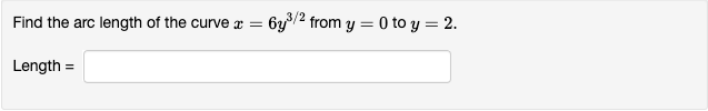 Solved Find the arc length of the curve x=6y3/2 from y=0 to | Chegg.com