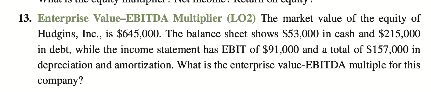 Solved 13. Enterprise Value-EBITDA Multiplier (LO2) The | Chegg.com