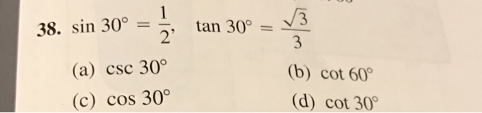 Solved 38. sin 30 30- 3 2" (a) csc 30 (c) cos 30° (b) cot 60 | Chegg.com