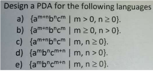Solved Design a PDA for the following languages a) {am+nbncm | Chegg.com