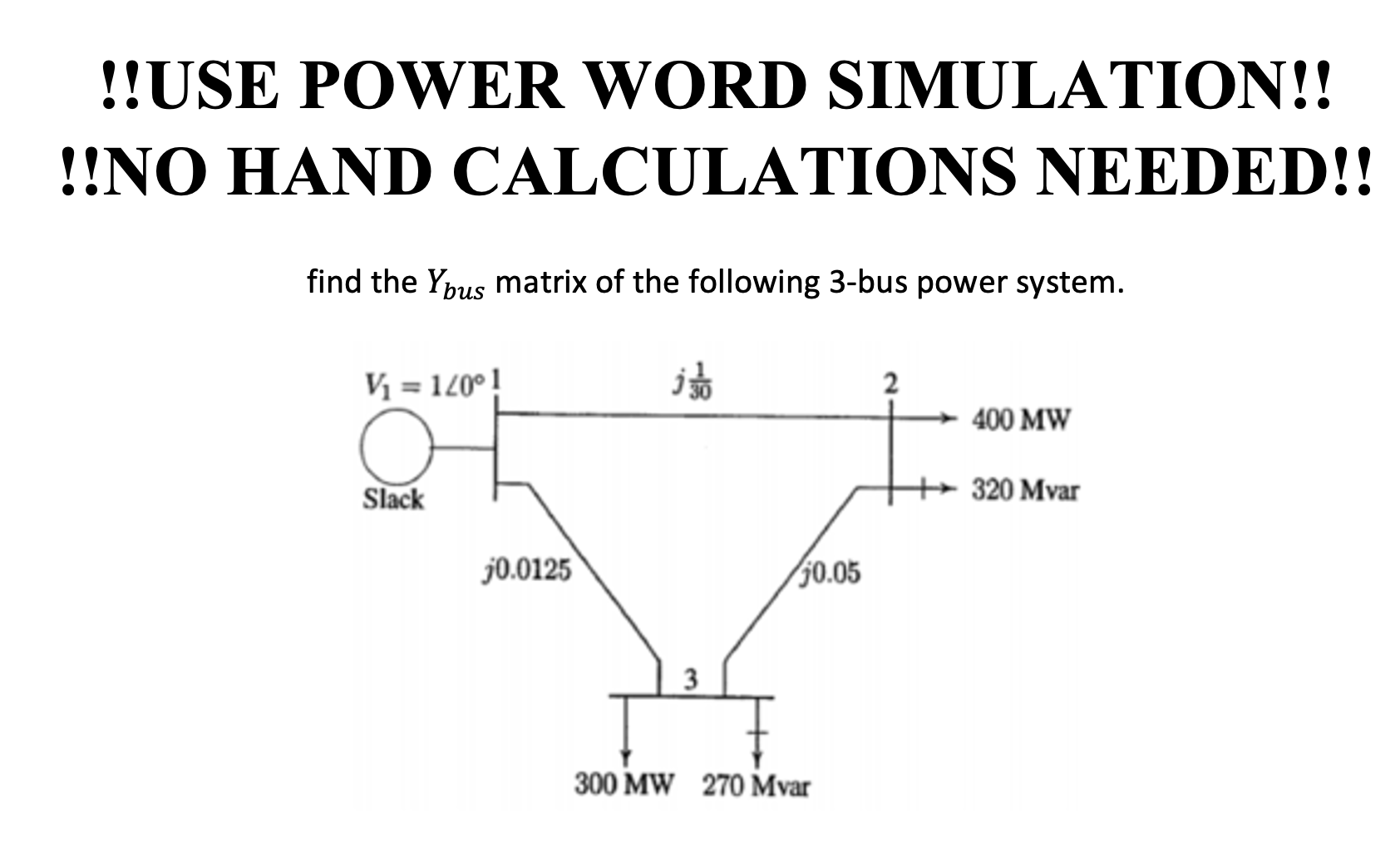 Solved !!USE POWER WORD SIMULATION!! !!NO HAND CALCULATIONS | Chegg.com