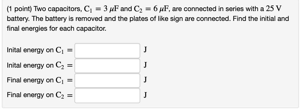 Solved = (1 point) Two capacitors, C1 3 uF and C2 = 6 uF, | Chegg.com