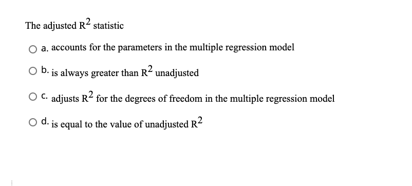 Solved The adjusted R2 statistic a. accounts for the | Chegg.com
