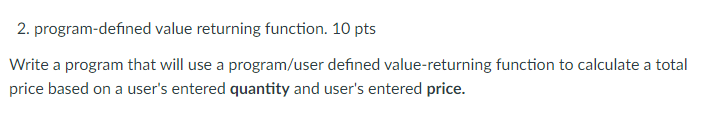 Solved 2. program-defined value returning function. 10 pts | Chegg.com