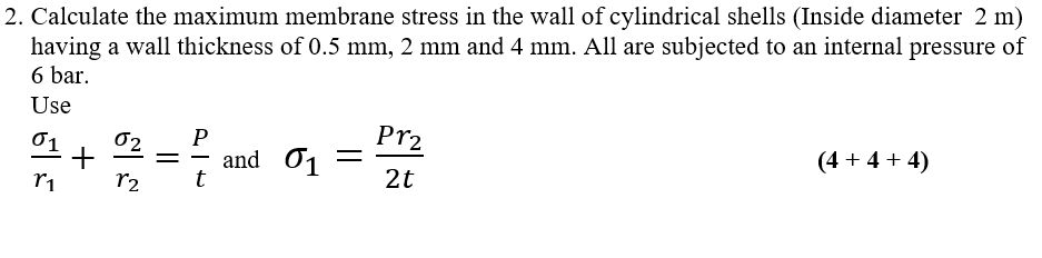 Solved 2. Calculate the maximum membrane stress in the wall | Chegg.com