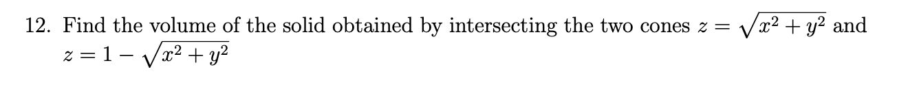 [Solved]: 12. Find the volume of the solid obtained by int