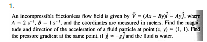 Solved An incompressible frictionless flow field is given by | Chegg.com