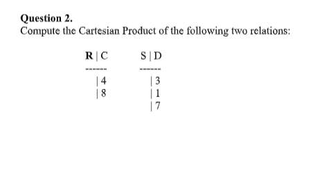 Solved Question 2. Compute the Cartesian Product of the | Chegg.com