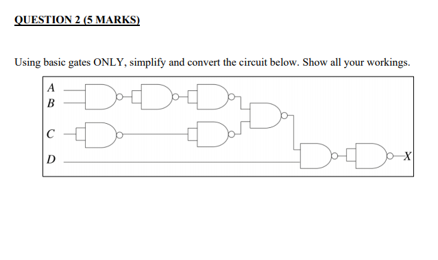Solved QUESTION 2 (5 MARKS) Using basic gates ONLY, simplify | Chegg.com