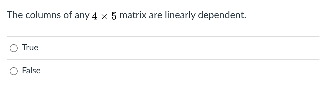 Solved The columns of any 4 x 5 matrix are linearly | Chegg.com