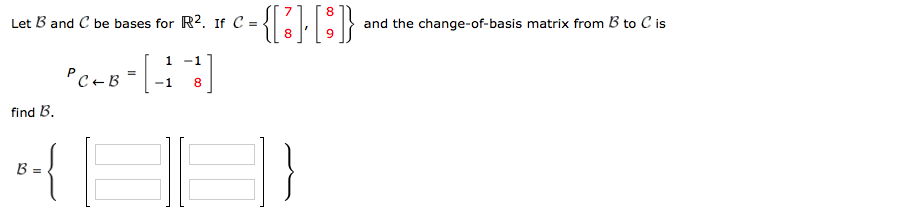 Solved 7 8 Let B and C be bases for R2. If and the | Chegg.com