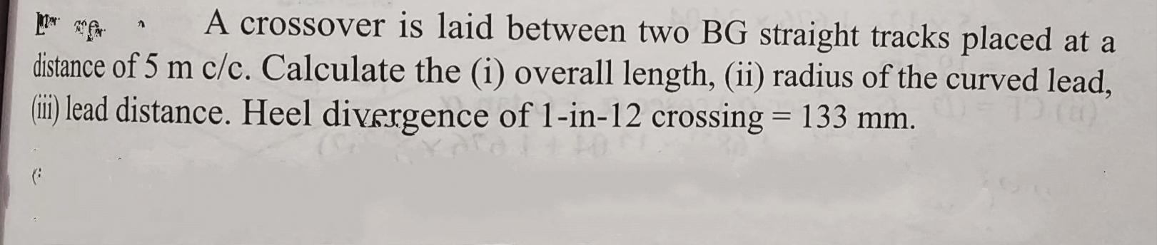Solved A crossover is laid between two BG straight tracks | Chegg.com
