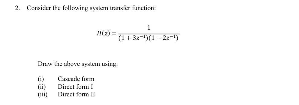 Solved 2. Consider the following system transfer function: | Chegg.com
