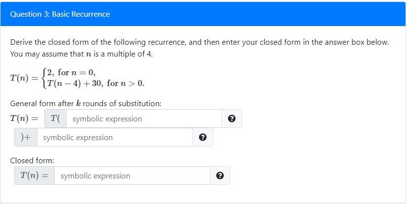 Solved Question 3: Basic Recurrence Derive the closed form | Chegg.com
