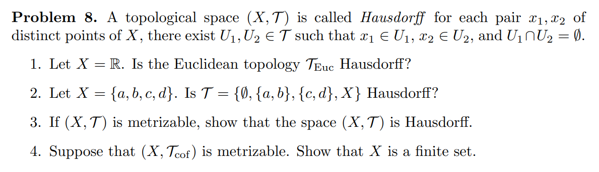 Solved Problem 8. A topological space (X,T) is called | Chegg.com