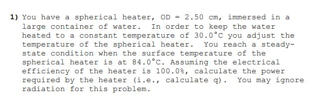 Solved 1) You have a spherical heater, OD = 2.50 cm, | Chegg.com
