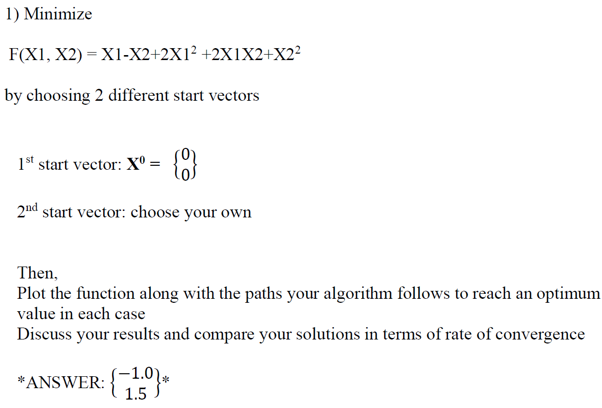 Solved 1) Minimize F(X1, X2) = X1-X2+2X12 +2X1X2+X22 by | Chegg.com