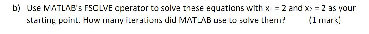 B Use Matlabs Fsolve Operator To Solve These