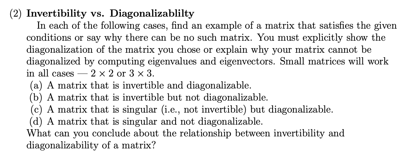 Solved (2) Invertibility vs. Diagonalizablilty In each of | Chegg.com