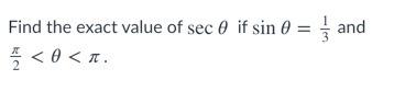 Solved Find the exact value of sec @ if sin 0 = and